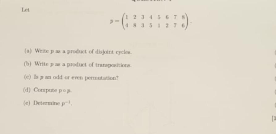 Solved Letp=([1,2,3,4,5,6,7,8],[4,8,3,5,1,2,7,6]).(a) ﻿Write | Chegg.com