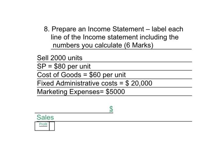 Solved 8. Prepare an Income Statement - label each line of | Chegg.com