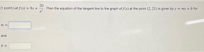 Solved (1 point) Let f(x)=8x+x220. Then the equation of the | Chegg.com