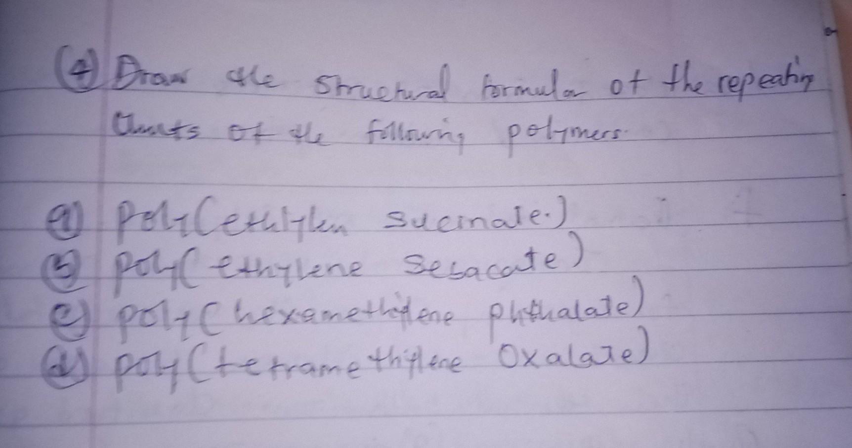 Solved (4) Draw the structural formular of the repeating | Chegg.com