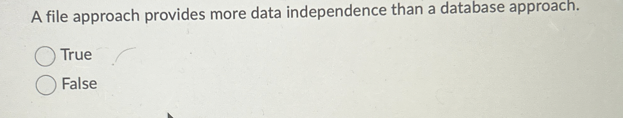 Solved A file approach provides more data independence than | Chegg.com