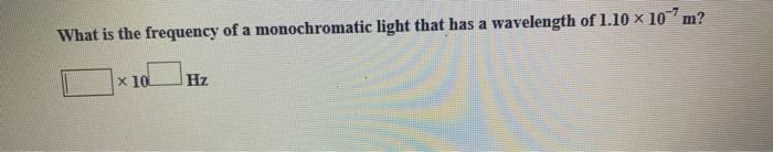 Solved What is the frequency of a monochromatic light that | Chegg.com
