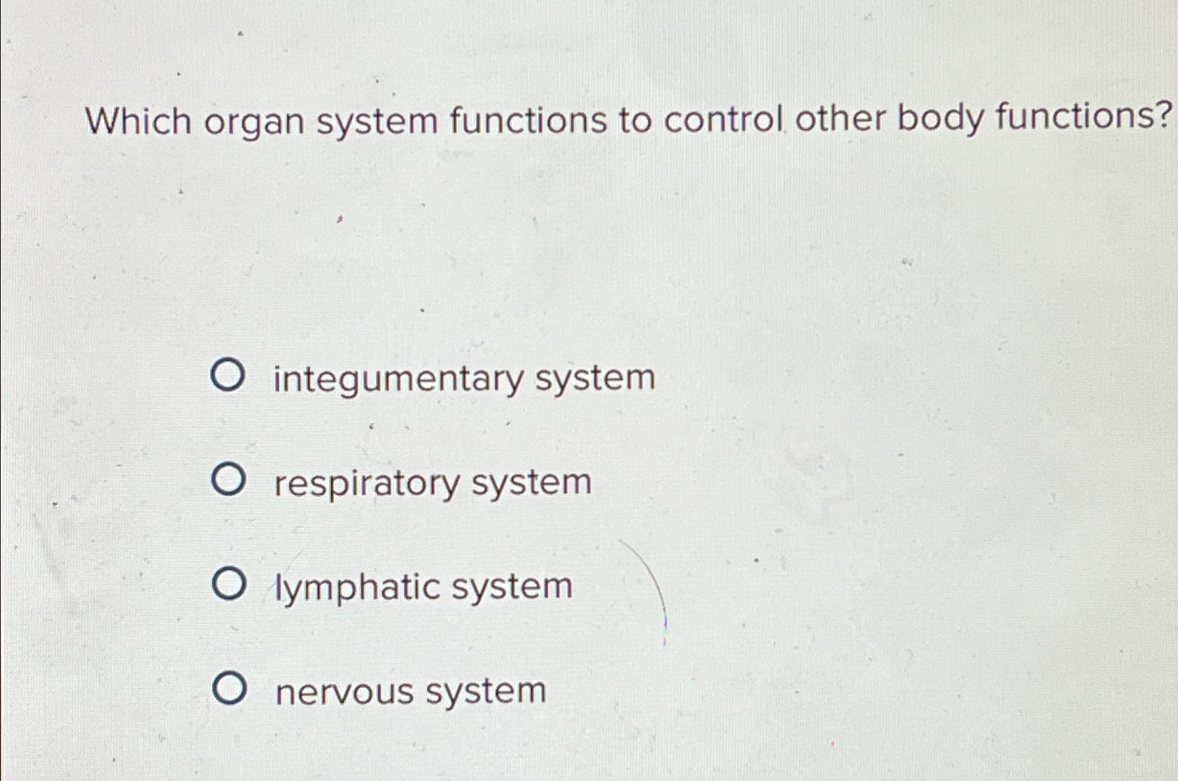 Solved Which organ system functions to control other body | Chegg.com