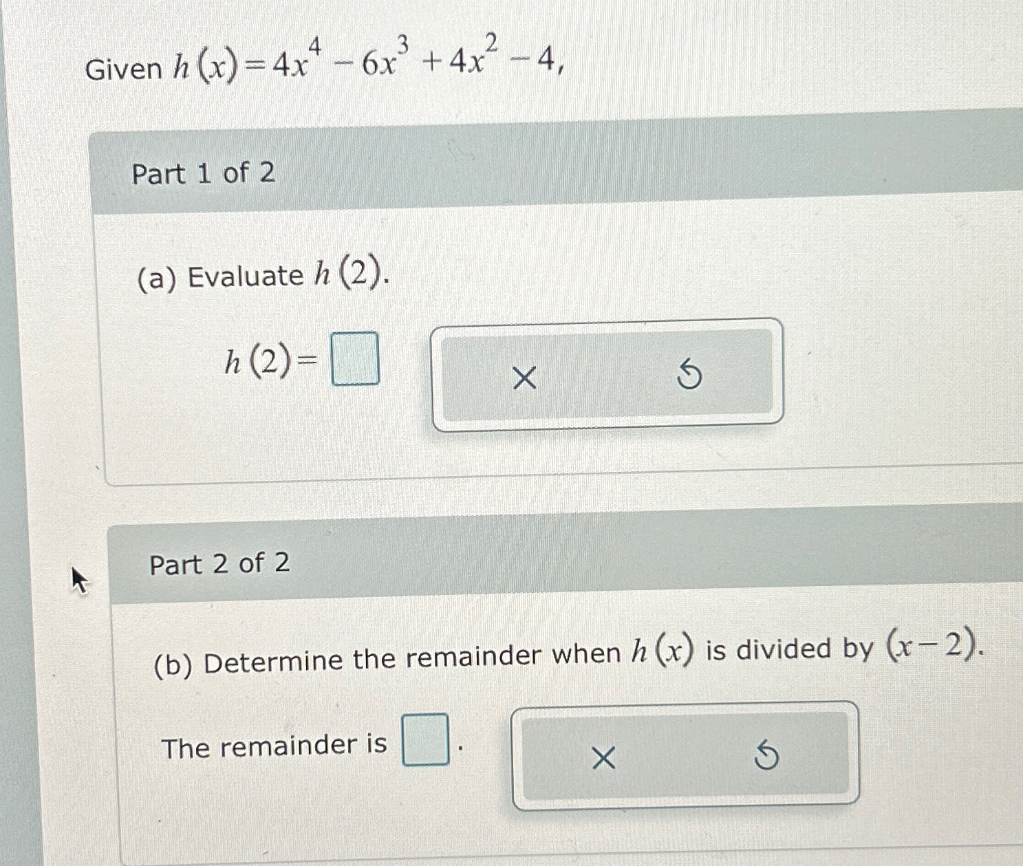 Solved Given h(x)=4x4-6x3+4x2-4Part 1 ﻿of 2(a) ﻿Evaluate | Chegg.com