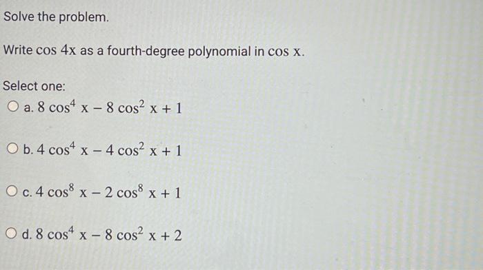Solved Solve the problem. Write cos4x as a fourth-degree | Chegg.com
