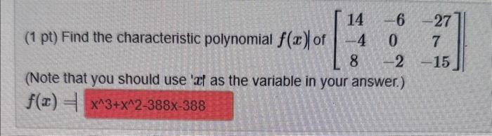 Solved (1 pt) Find the characteristic polynomial f(x)∣ of | Chegg.com