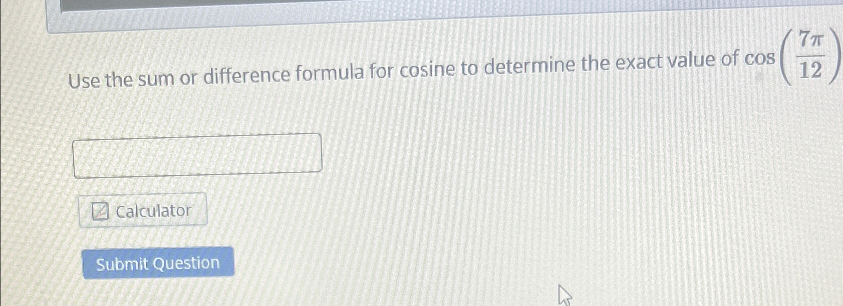 Solved Use the sum or difference formula for cosine to | Chegg.com