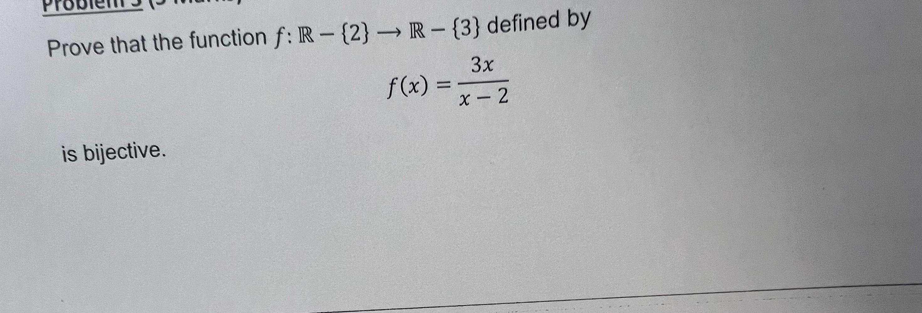 Solved Prove that the function f:R-{2}→R-{3} ﻿defined | Chegg.com
