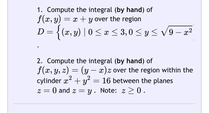 Solved 1. Compute the integral (by hand) of f(x,y)=x+y over | Chegg.com