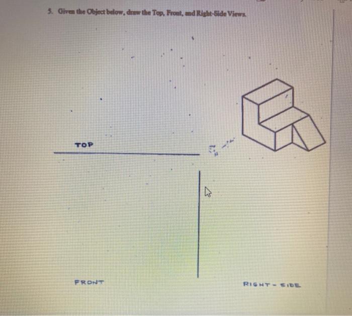 Solved 3. Given the Object below, draw the Top, Front, and | Chegg.com