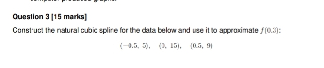 Solved Question 3 [15 ﻿marks]Construct the natural cubic | Chegg.com