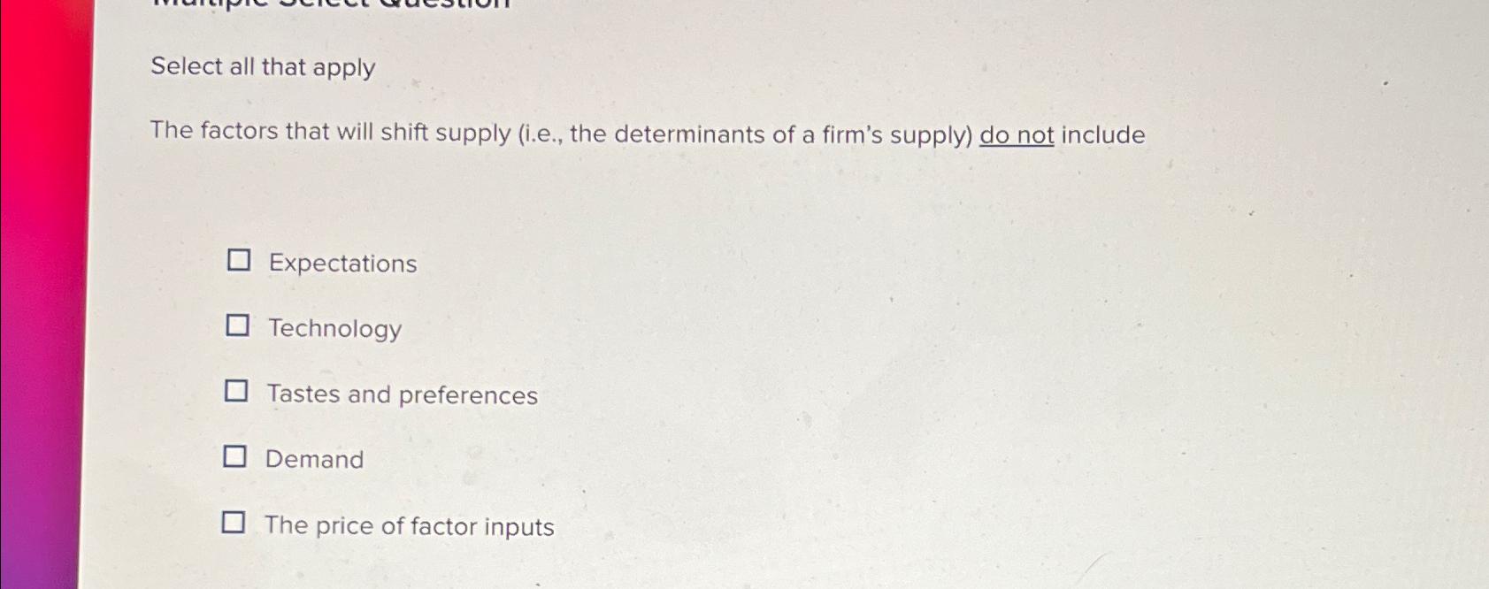 Solved Select all that applyThe factors that will shift | Chegg.com