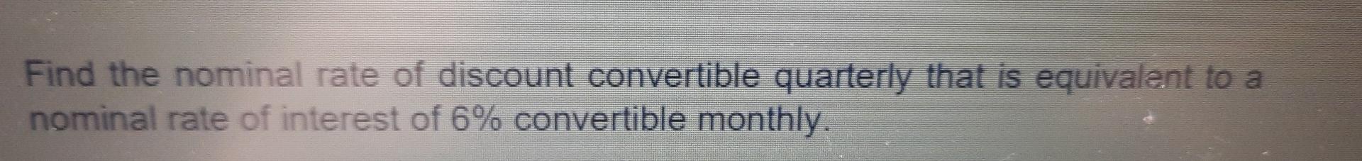 Solved Find the nominal rate of discount convertible | Chegg.com