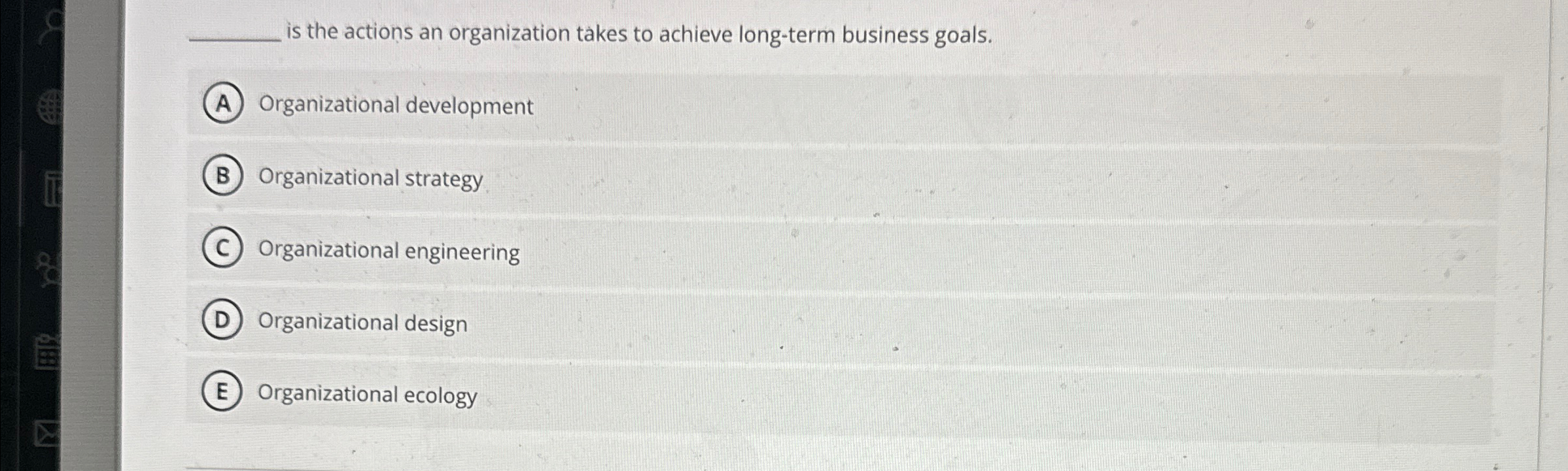 Solved is the actions an organization takes to achieve | Chegg.com