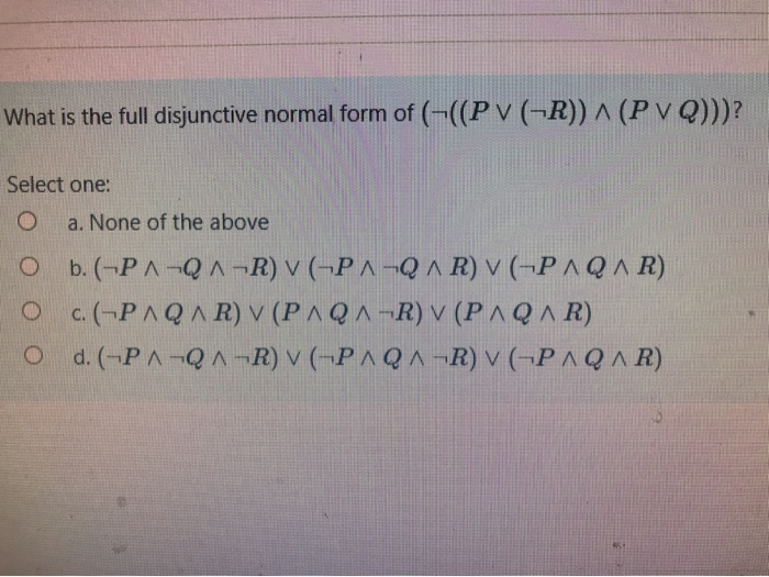 Solved What is the full disjunctive normal form of (-((Pv | Chegg.com