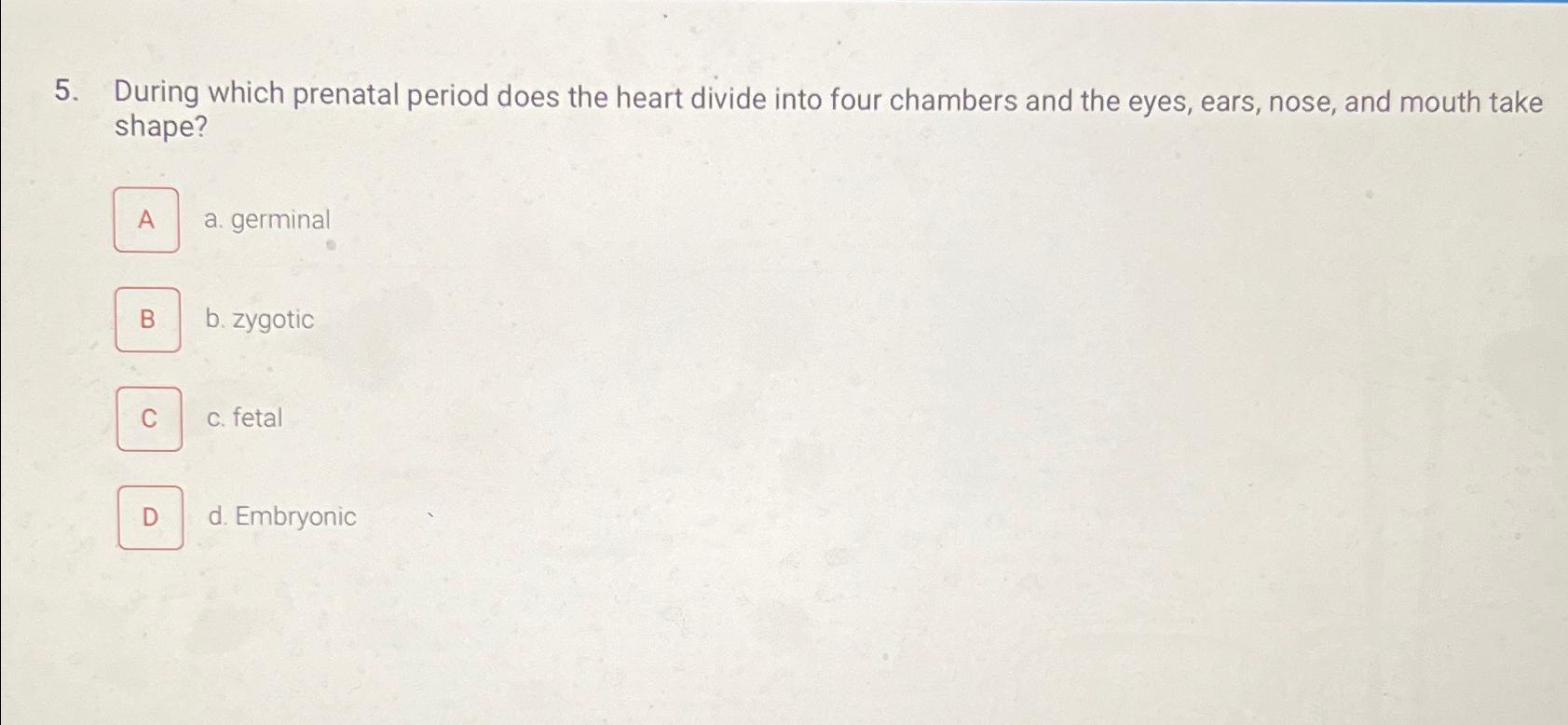 Solved During which prenatal period does the heart divide | Chegg.com