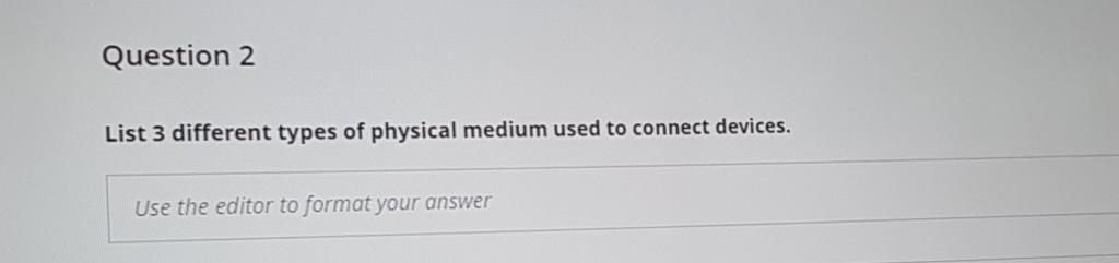 Solved Question 2 List 3 different types of physical medium | Chegg.com