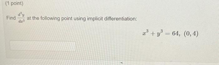 Solved Find dx2d2y at the following point using implicit | Chegg.com