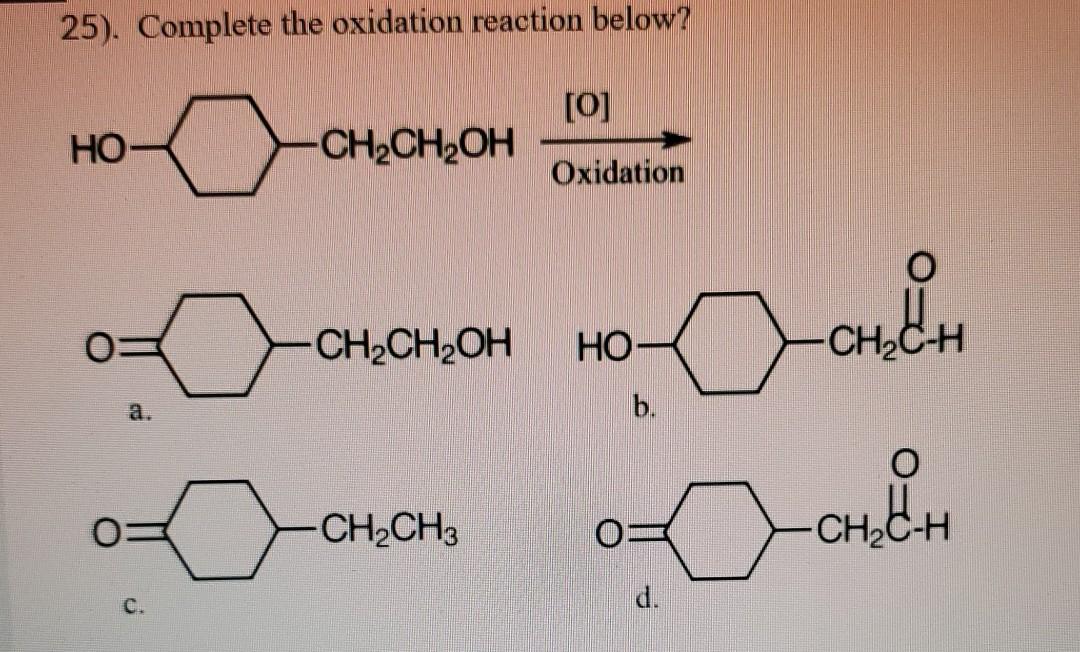 Solved 25). Complete the oxidation reaction below? [O] HO | Chegg.com