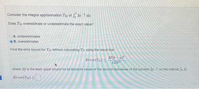 Solved Consider the integral approximatlon T20 of 57 2e da. | Chegg.com