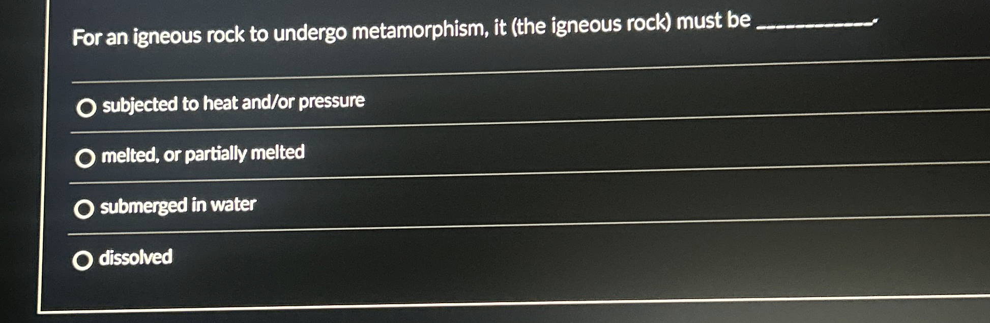 Solved For an igneous rock to undergo metamorphism, it (the | Chegg.com