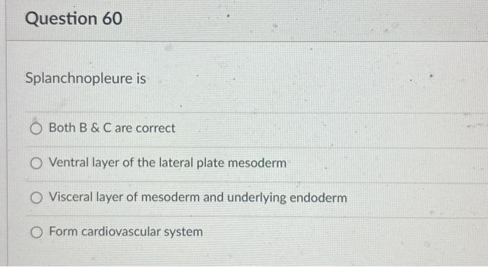 Solved Question 60 Splanchnopleure is Both B \& C are | Chegg.com