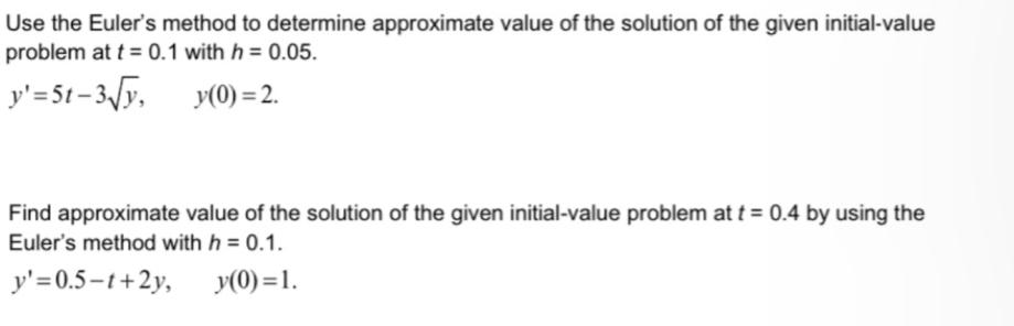 Solved Use the Euler's method to determine approximate value | Chegg.com