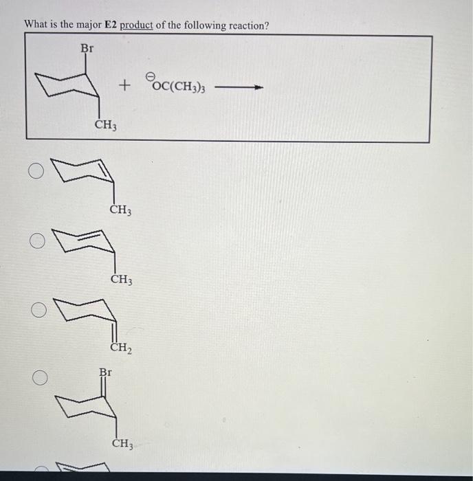 Solved What is the major E2 product of the following | Chegg.com
