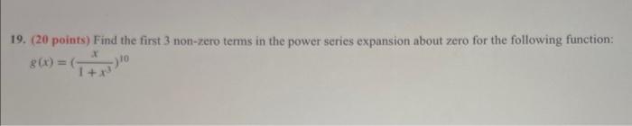 Solved 19. (20 points) Find the first 3 non-zero terms in | Chegg.com