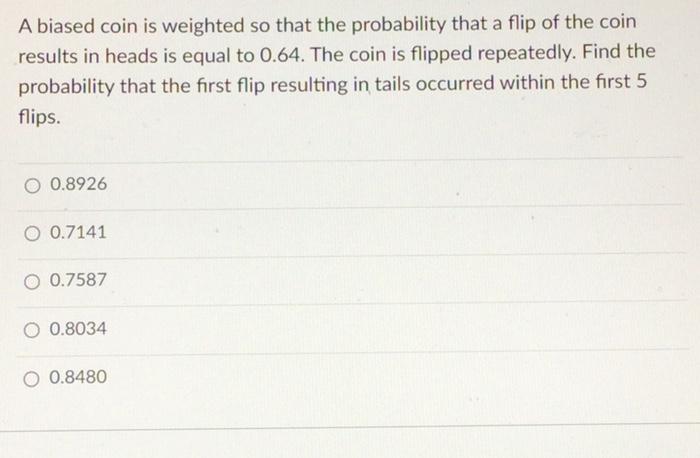 Solved A biased coin is weighted so that the probability | Chegg.com