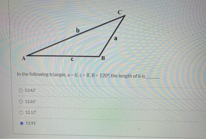 Solved С b a А с B In the following triangle, a = 6,0 = 8, B | Chegg.com