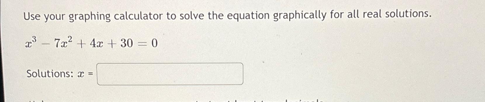 Solved Use your graphing calculator to solve the equation | Chegg.com