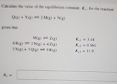 Calculate the value of the equilibrium constant, Ke, | Chegg.com
