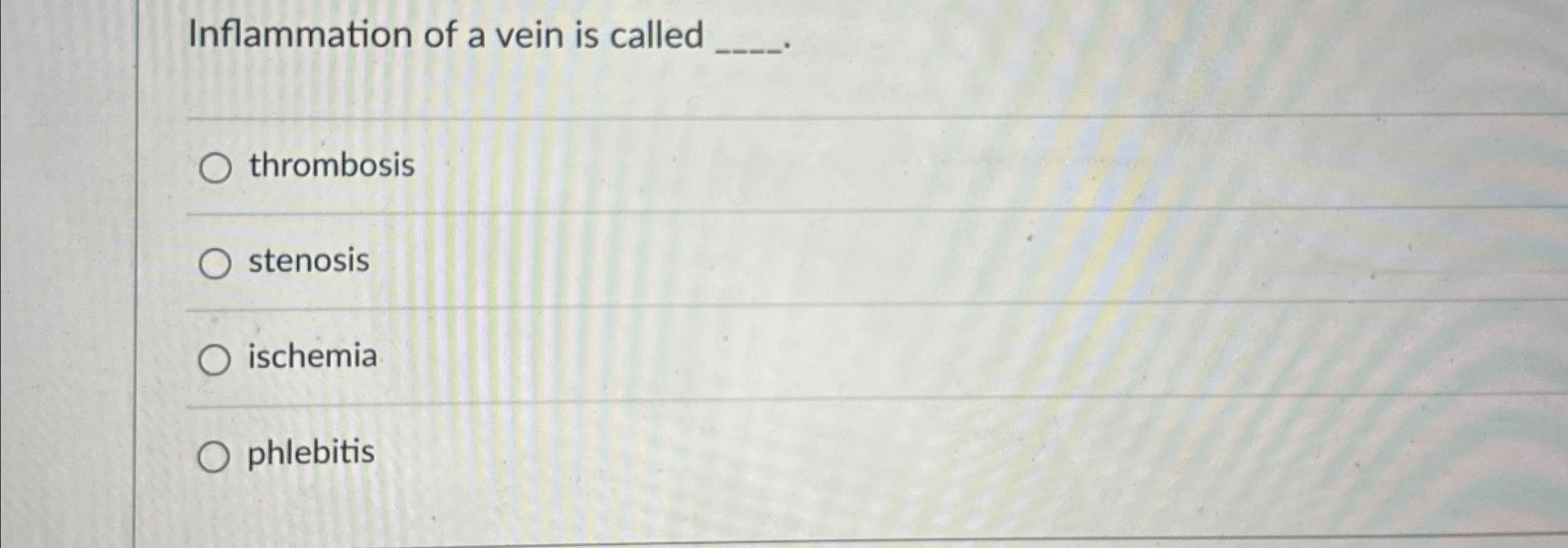 Solved Inflammation of a vein is | Chegg.com