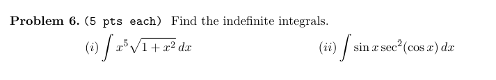 Solved Problem 6. (5 pts each) Find the indefinite | Chegg.com Solved Problem 6. (5 pts each) Find the indefinite | Chegg.com