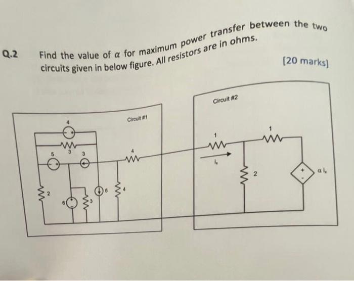 Solved Q.2 Find the value of α for maximum power transfer | Chegg.com