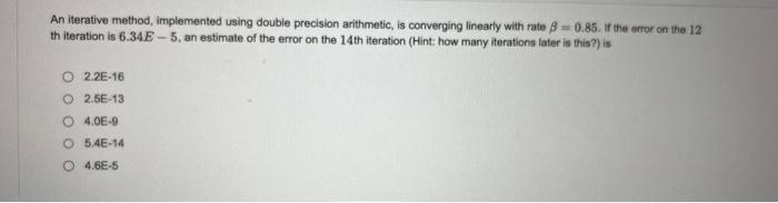 Solved An iterative method, implemented using double | Chegg.com