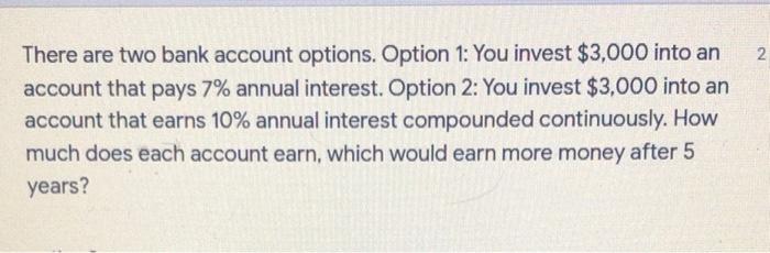 Solved 2 There are two bank account options. Option 1: You | Chegg.com