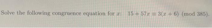 Solved Solve the following congruence equation for | Chegg.com