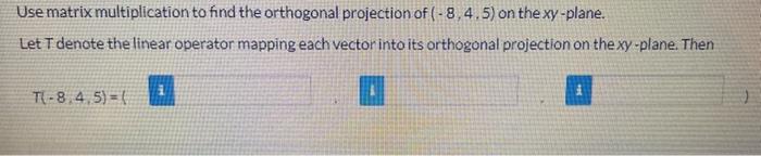Solved Use matrix multiplication to find the orthogonal | Chegg.com