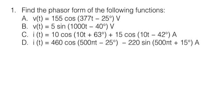 Solved 1. Find the phasor form of the following functions: | Chegg.com