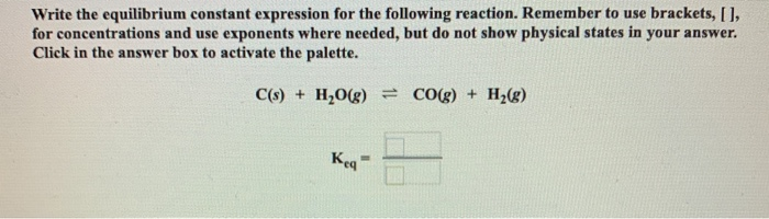 Solved Write the equilibrium constant expression for the | Chegg.com