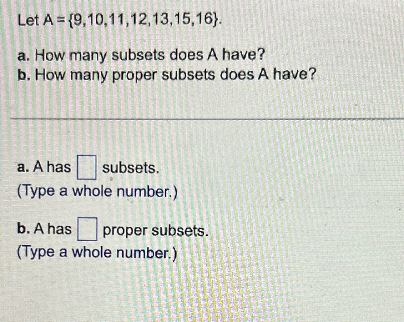 Solved Let A={9,10,11,12,13,15,16}.a. ﻿How many subsets does | Chegg.com