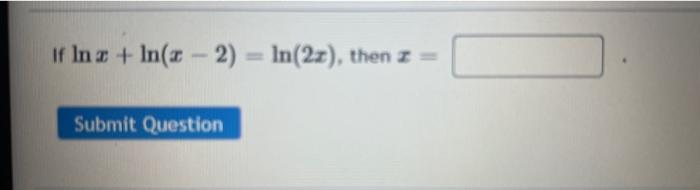 Solved If lnx+ln(x−2)=ln(2x), then x= | Chegg.com