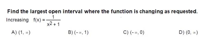 Solved Find the largest open interval where the function is | Chegg.com