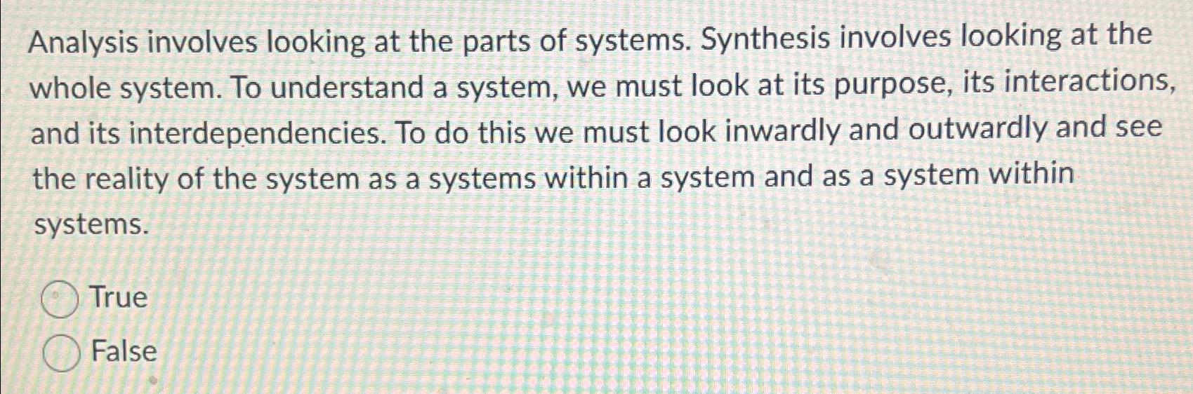 Solved Analysis involves looking at the parts of systems. | Chegg.com