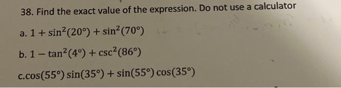Solved 38. Find the exact value of the expression. Do not | Chegg.com