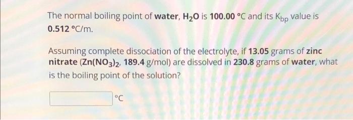 Solved The normal boiling point of water, H2O is 100.00∘C | Chegg.com