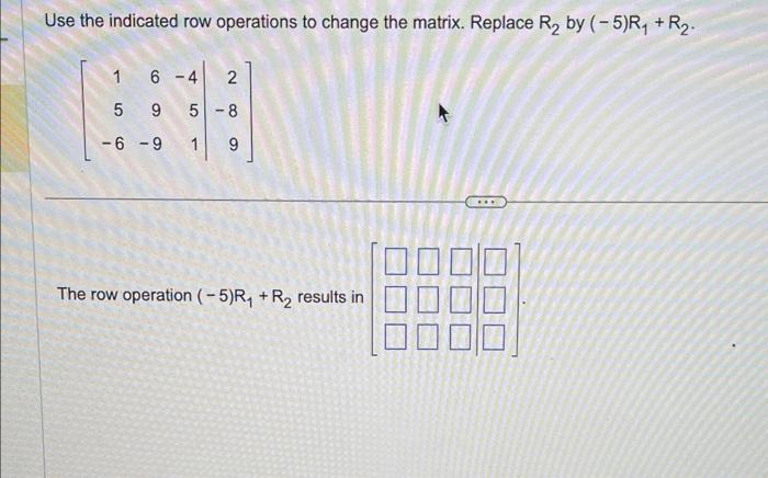 Solved Use the indicated row operations to change the | Chegg.com