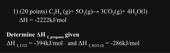Solved 1) (20 points) C3H8( g)+5O2( g)→3CO2( g)+4H2O(l) | Chegg.com